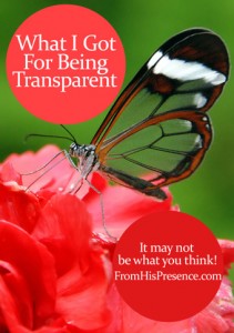 What I Got For Being Transparent - From His Presence®