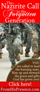 The Nazirite Call to the Forgotten Generation! - From His Presence®