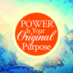 Power-Is-Your-Original-Purpose-600px - From His Presence®