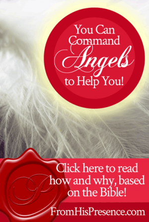You Can Command Angels to Help You! - From His Presence®