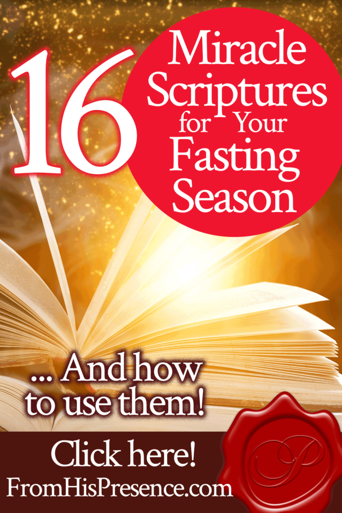 16 Miracle Scriptures for Your Fasting Season - From His Presence®