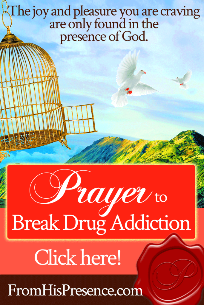 Prayer to Break Drug Addiction - From His Presence®