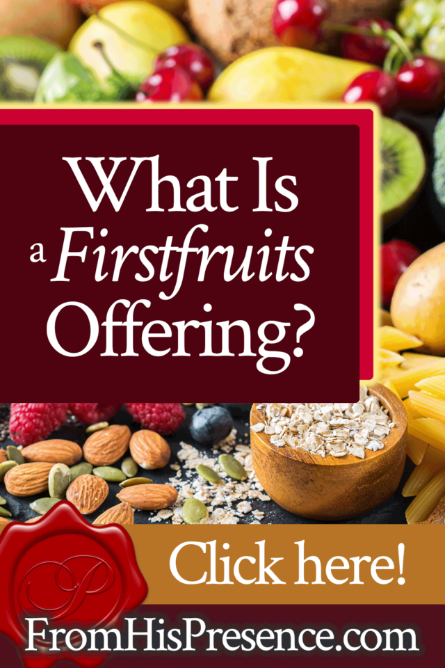 What Is a Firstfruits Offering? - From His Presence®