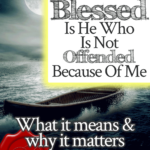 Blessed-Is-He-Who-Is-Not-Offended-Because-of-Me-pin - From His Presence®