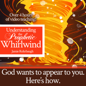 Understanding-the-prophetic-whirlwind-Jamie-rohrbaugh - From His Presence®