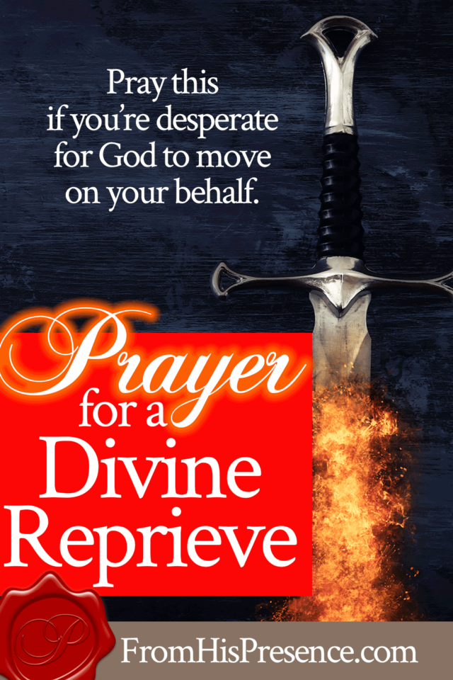 Prayer for a Divine Reprieve - From His Presence®