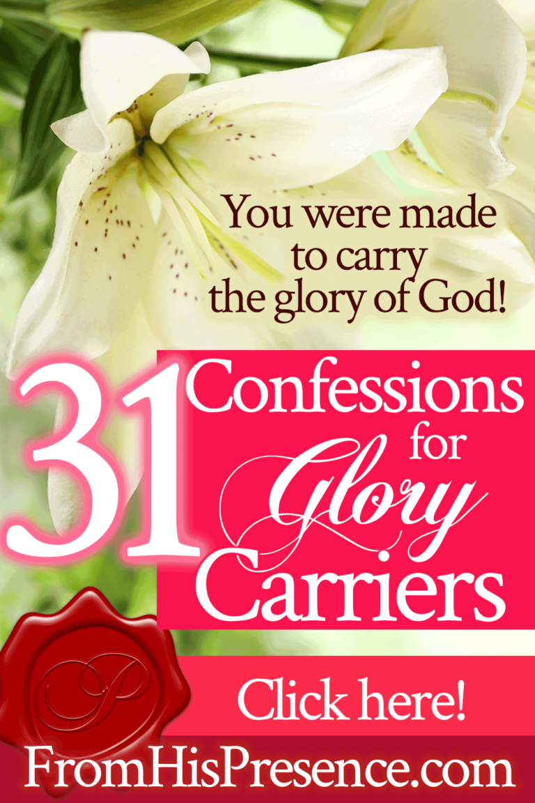 31 Confessions for Glory Carriers - From His Presence®