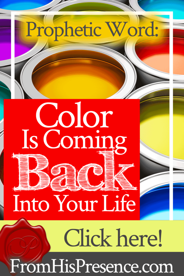 Prophetic Word: Color Is Coming Back Into Your Life