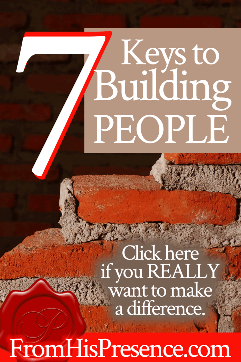 7 Keys to Building People - From His Presence®