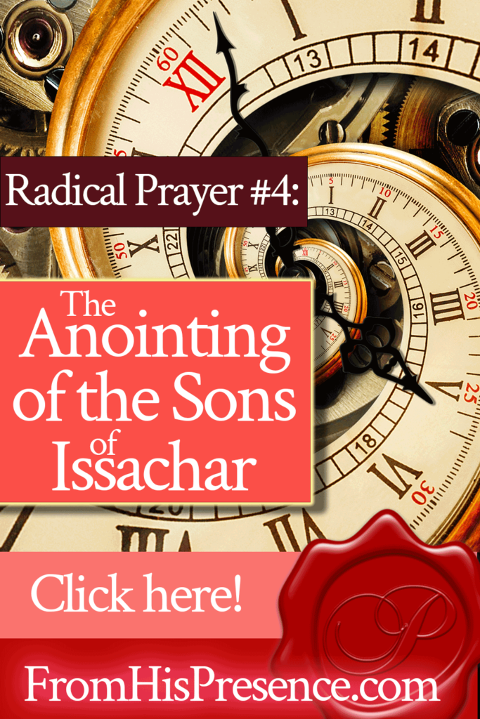 Radical Prayer #4: The Anointing of the Sons of Issachar
