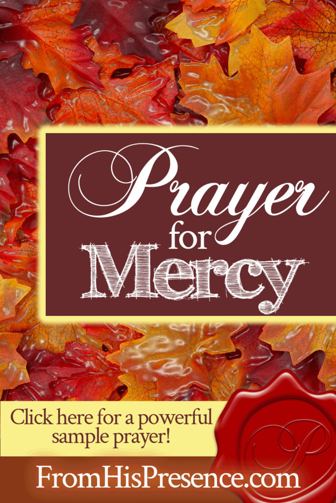 Prayer for Mercy - From His Presence®