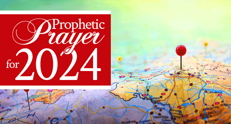 Prophetic Prayer for 2024 - From His Presence®