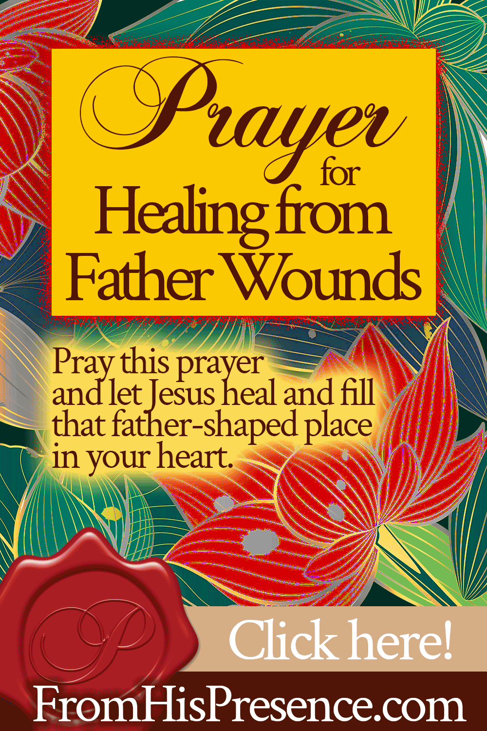 Prayer for Healing from Father Wounds - From His Presence®