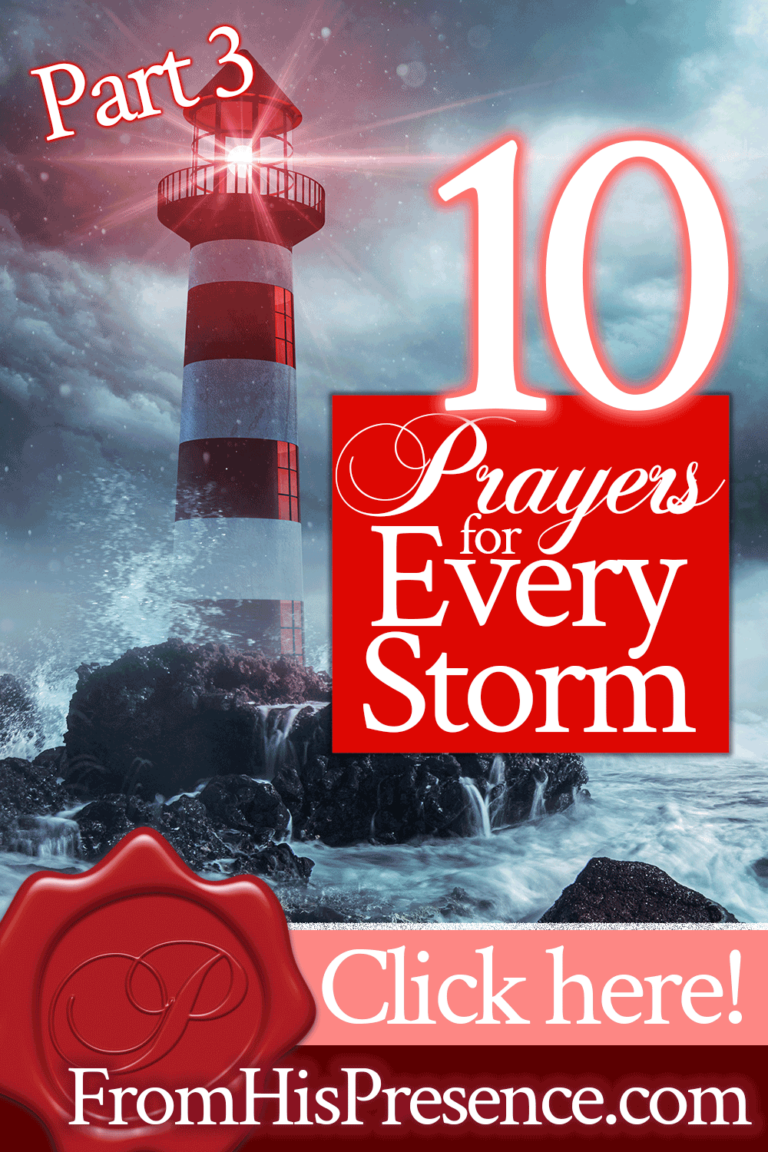 10 Prayers for Every Storm: Part 3 - From His Presence®