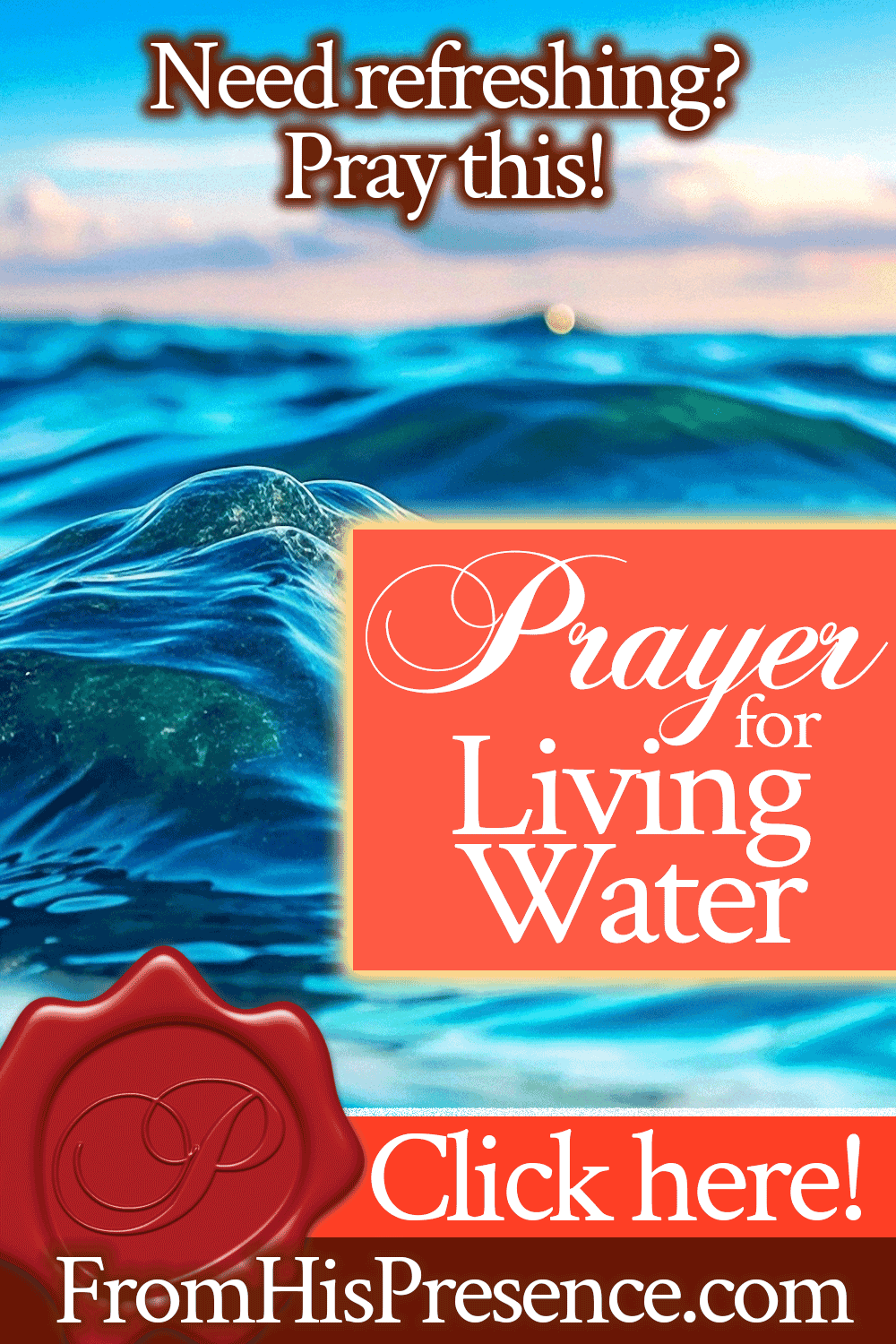 Prayer for Living Water - From His Presence®