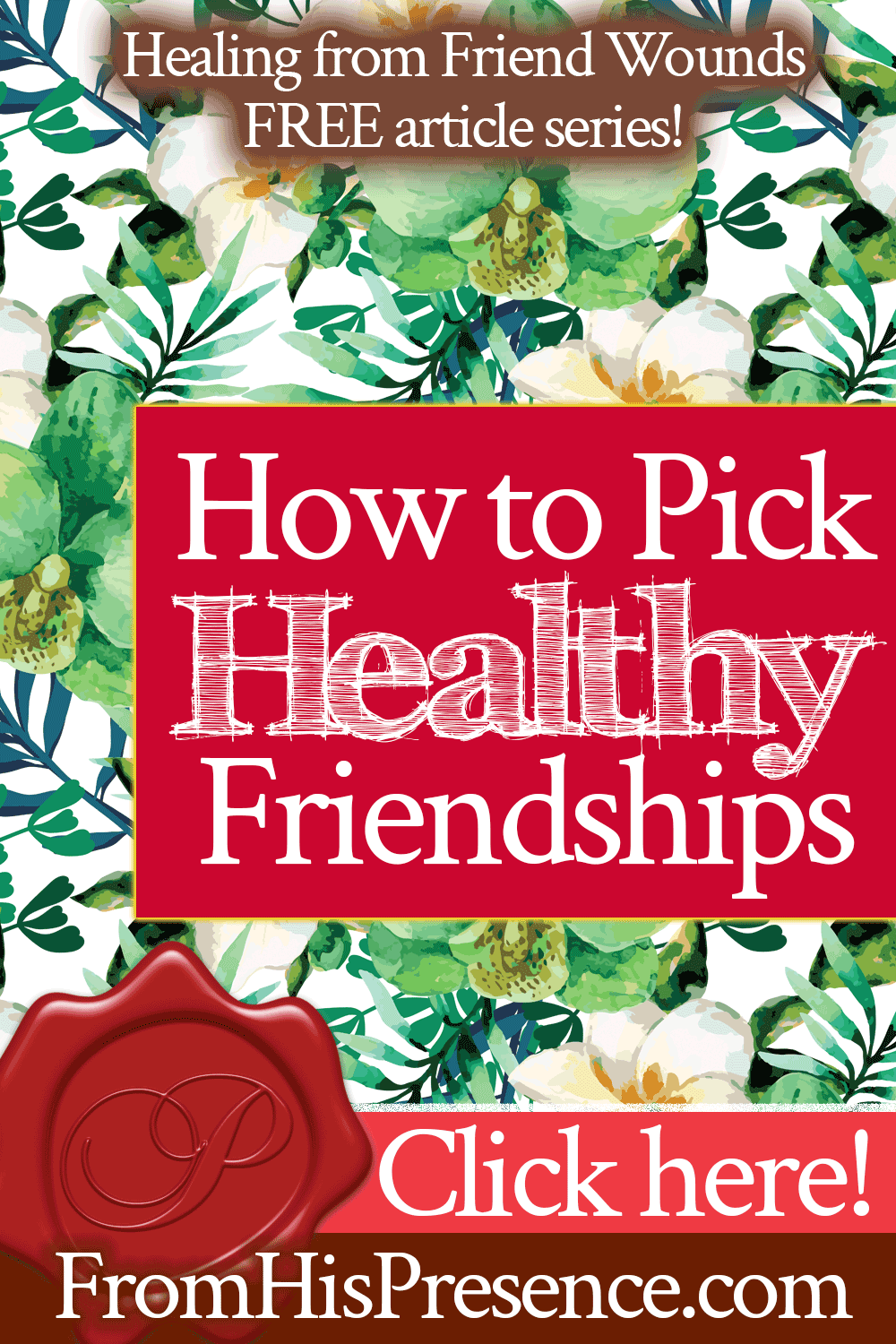 How to Pick Healthy Friendships - From His Presence®
